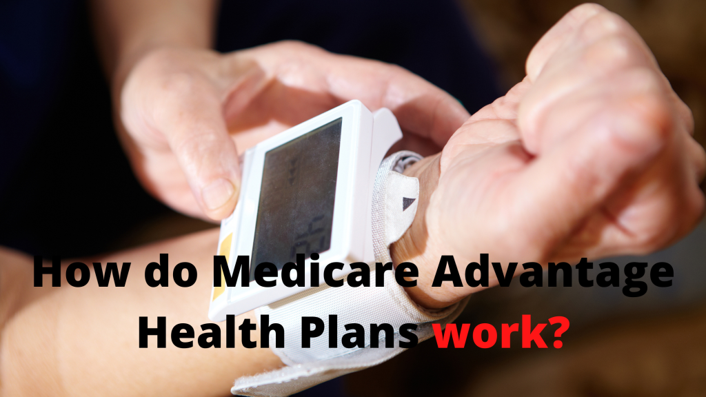 Medicare Advantage Health Plans: What they are and why you need them