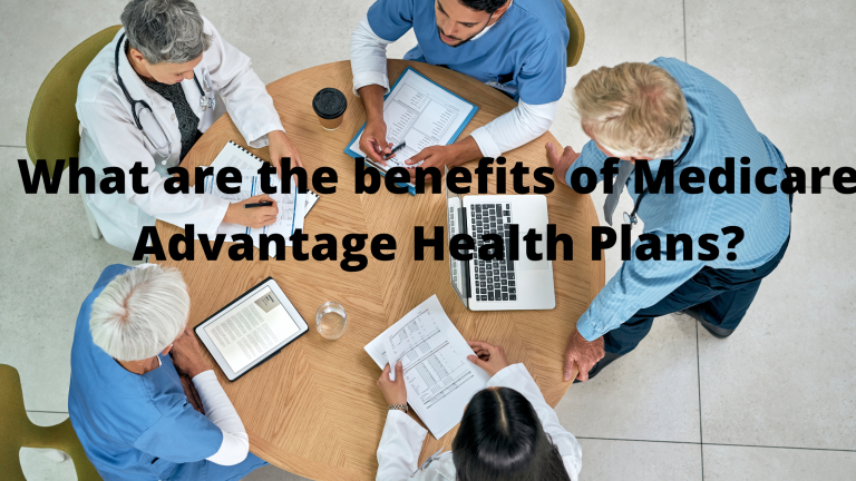 Medicare Advantage Health Plans: What they are and why you need them