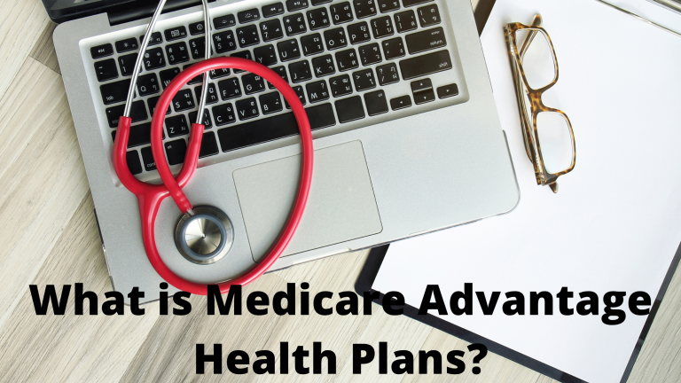 Medicare Advantage Health Plans: What they are and why you need them